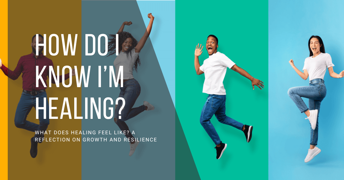 What Does Healing Feel Like? A Reflection on Growth and Resilience ...
