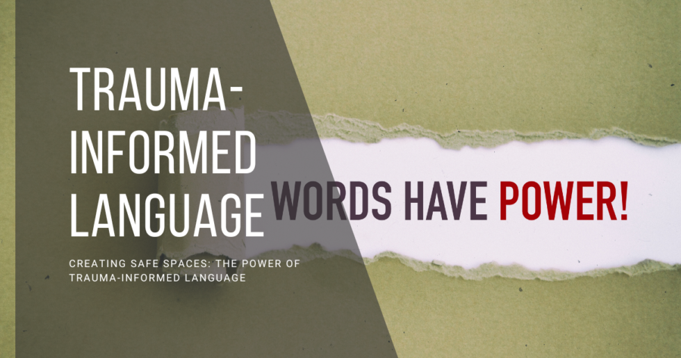 Creating Safe Spaces: The Power of Trauma-Informed Language