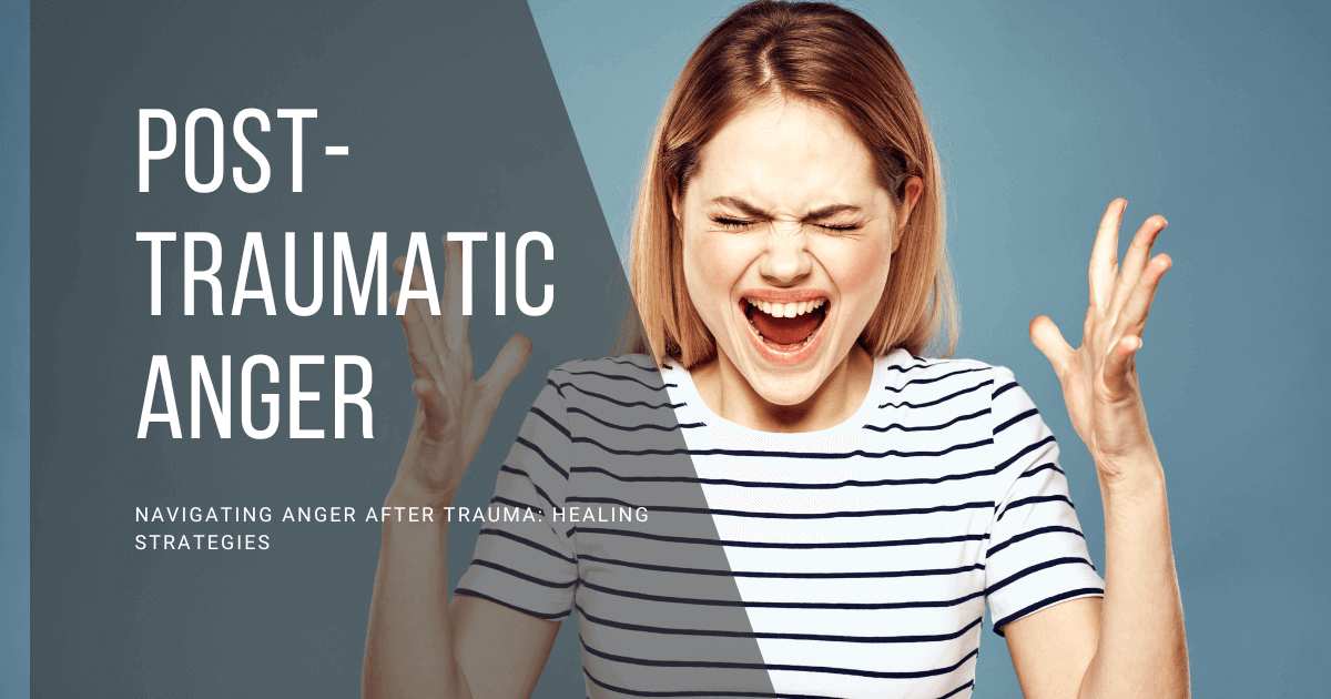 Navigating Anger After Trauma: Healing Strategies
